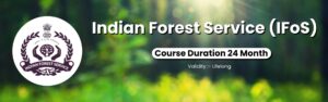 Comprehensive Guide to Indian Forest Services (IFoS)
