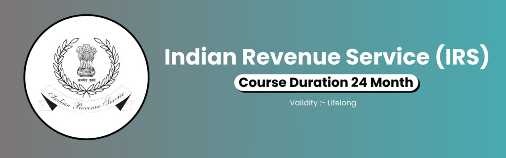 Indian Revenue Service (IRS) – UPSC CSE 2025 | Customs & Income Tax